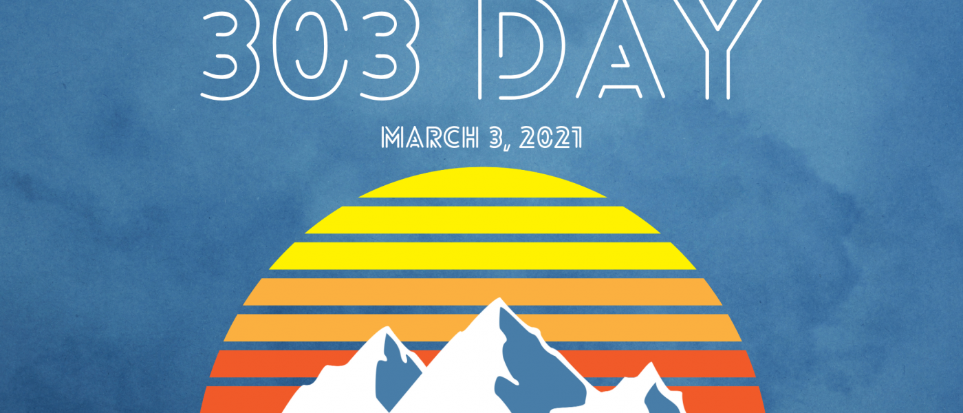 Happy 303 Day 2021! - 303 Magazine